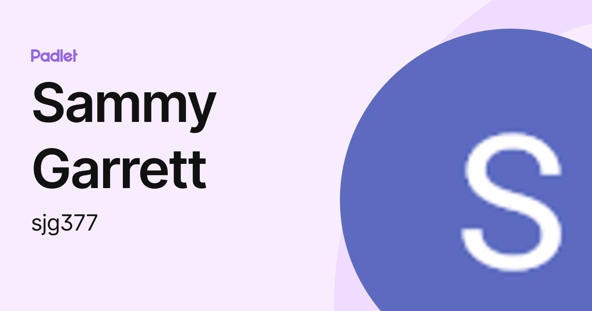 Sammy Garrett (sjg377) profile | Padlet