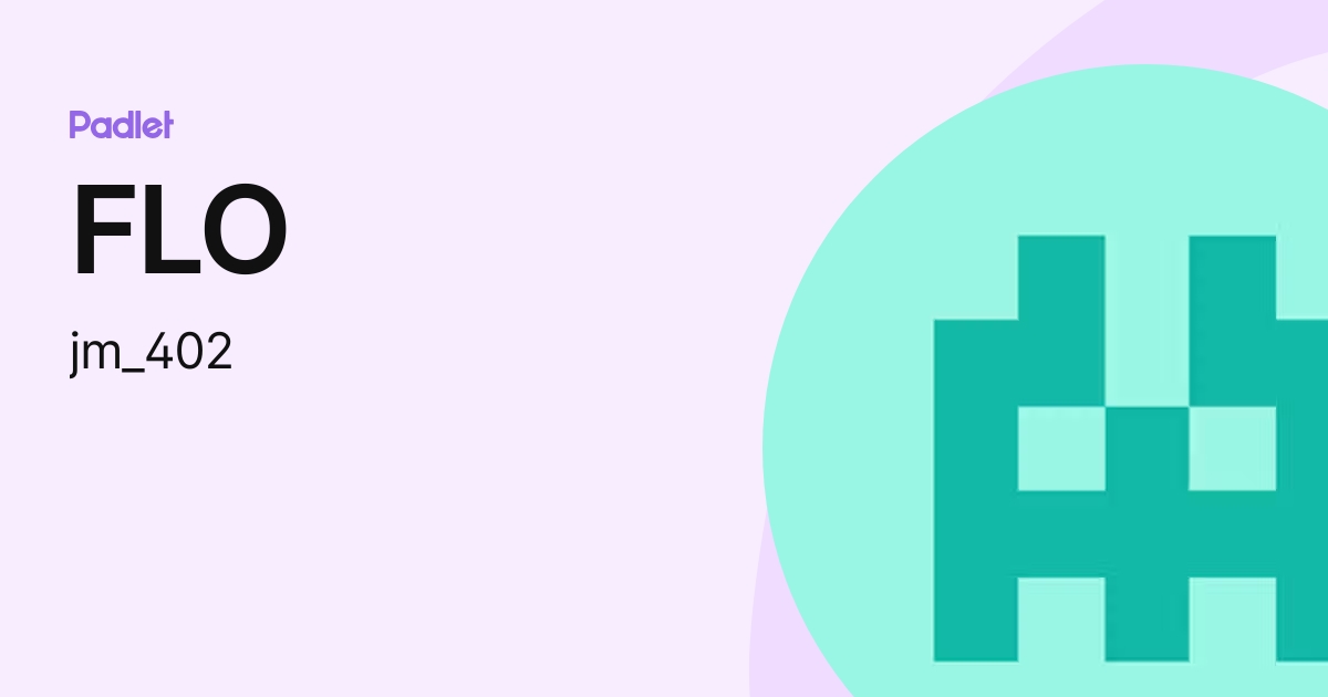 FLO (jm_402) profile | Padlet