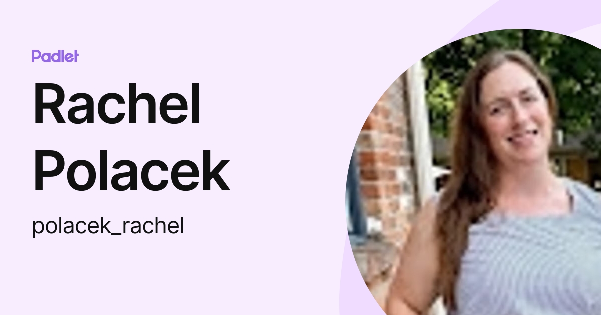 Rachel Polacek (polacek_rachel) profile | Padlet