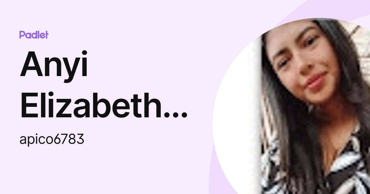 Anyi Elizabeth Pico Holguin (apico6783) profile | Padlet