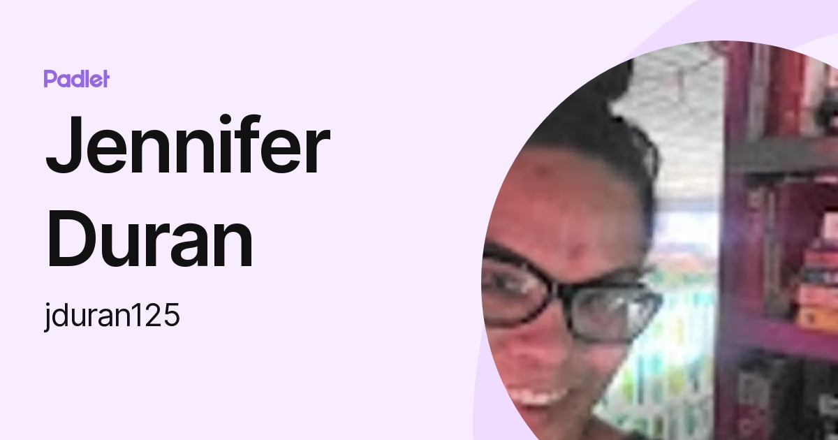 Jennifer Duran (jduran125) profile | Padlet