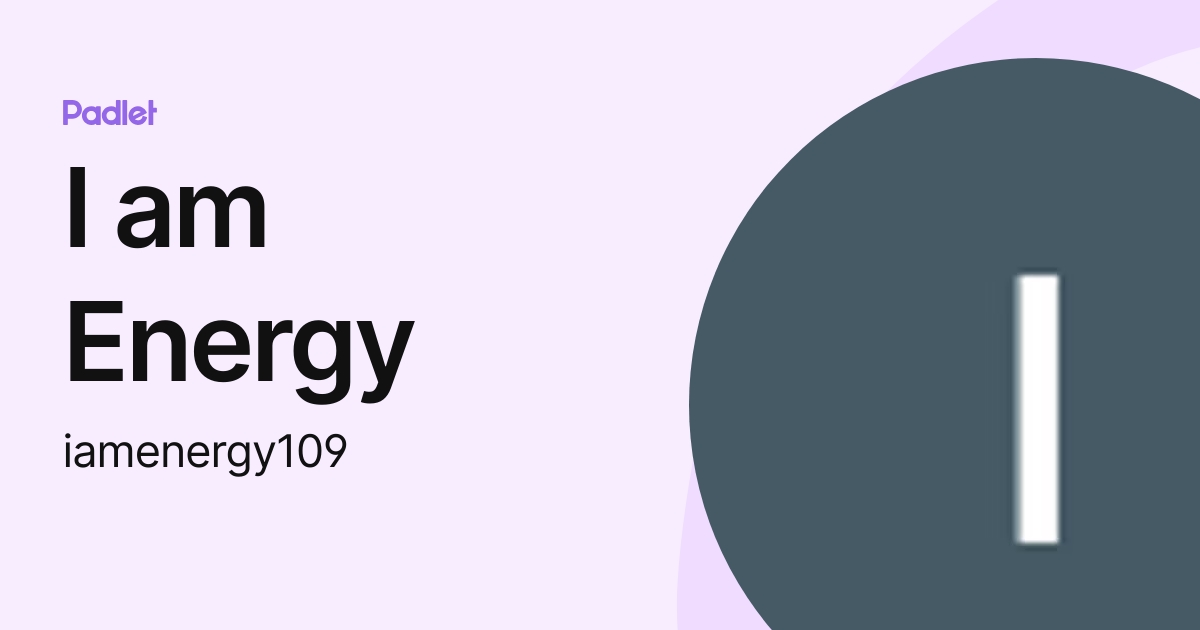 I am Energy (iamenergy109) profile | Padlet
