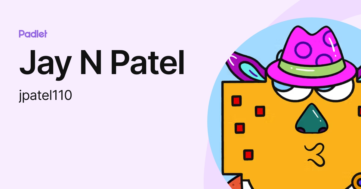 Jay N Patel (jpatel110) profile | Padlet