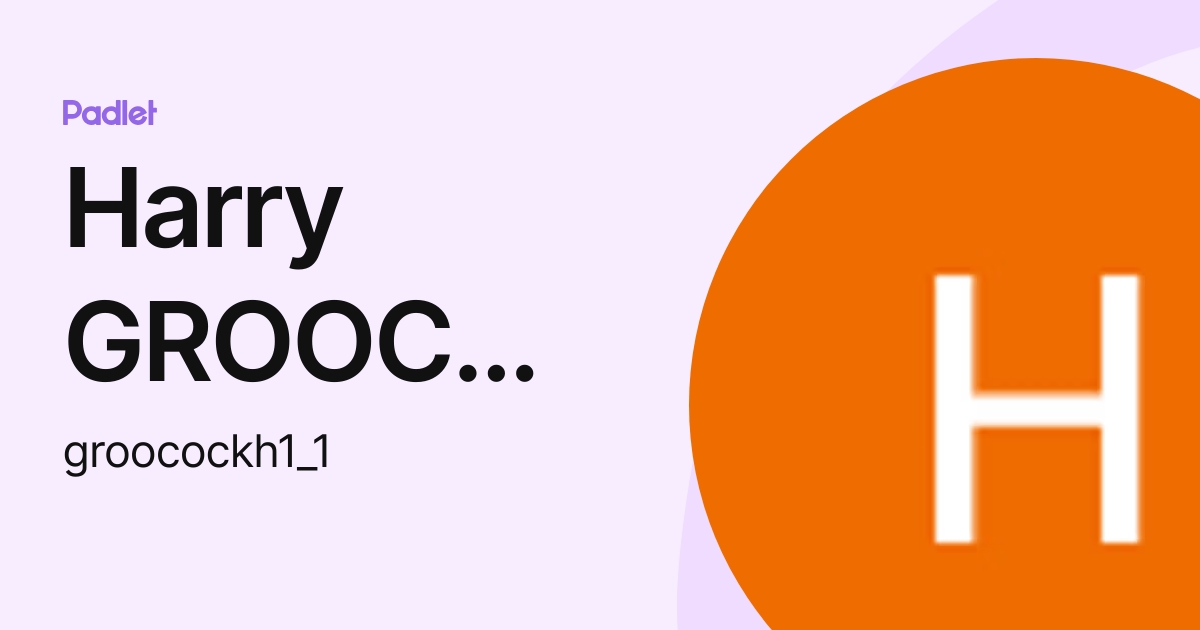 Harry GROOCOCK (groocockh) profile | Padlet