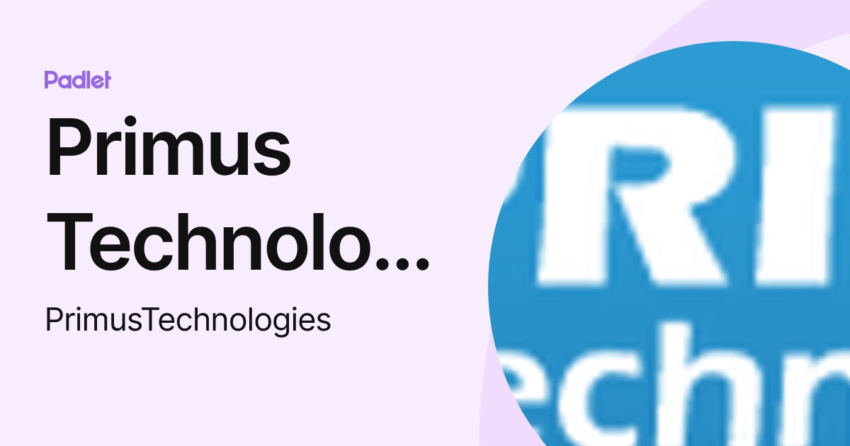 Primus Technologies (PrimusTechnologies) profile | Padlet