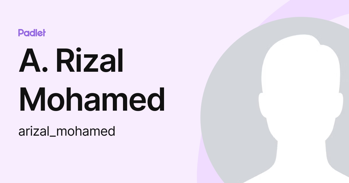 A. Rizal Mohamed (arizal_mohamed) profile | Padlet