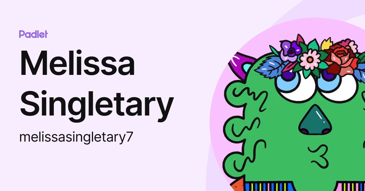 Melissa Singletary (melissasingletary7) profile | Padlet