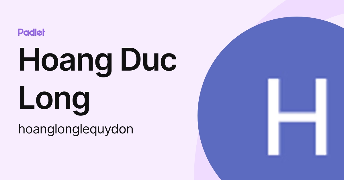 Hoang Duc Long (hoanglonglequydon) profile | Padlet