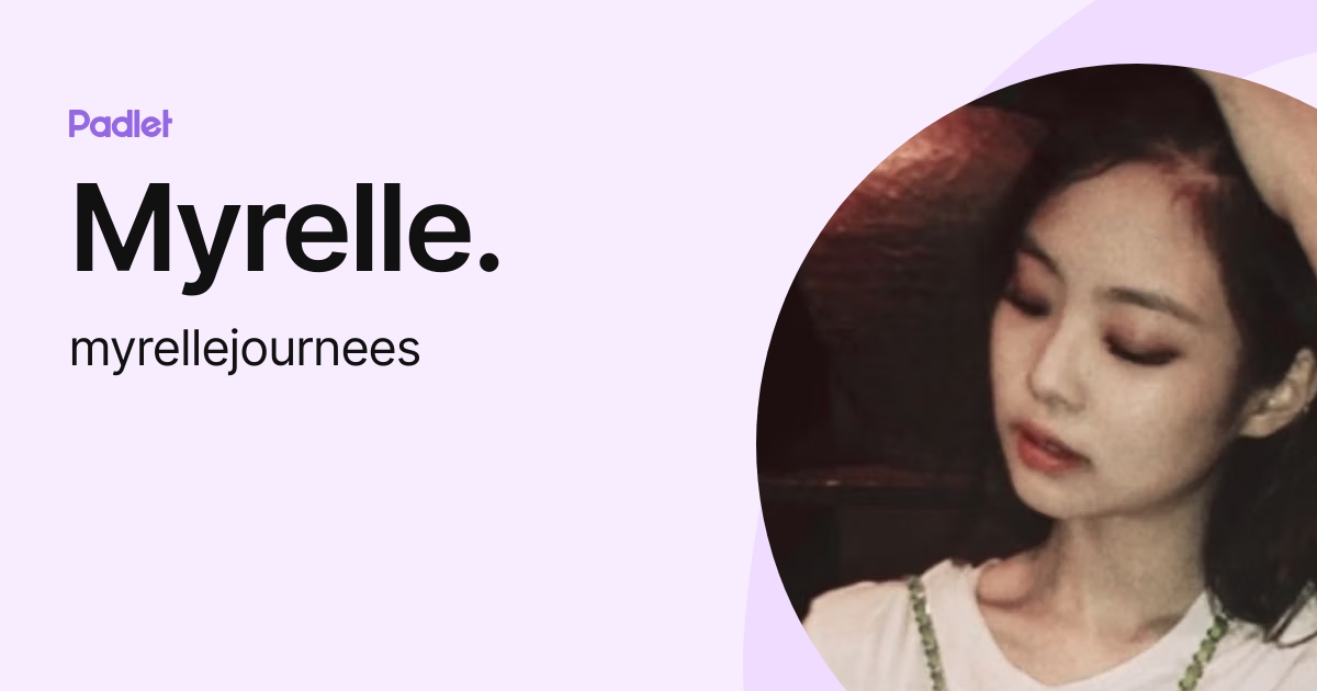 Myrelle. (myrellejournees) profile | Padlet