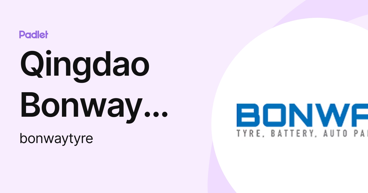 Qingdao Bonway Industrial Co., Ltd (bonwaytyre) profile | Padlet