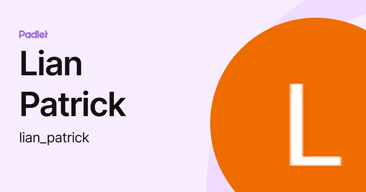 Lian Patrick (lian_patrick) profile | Padlet