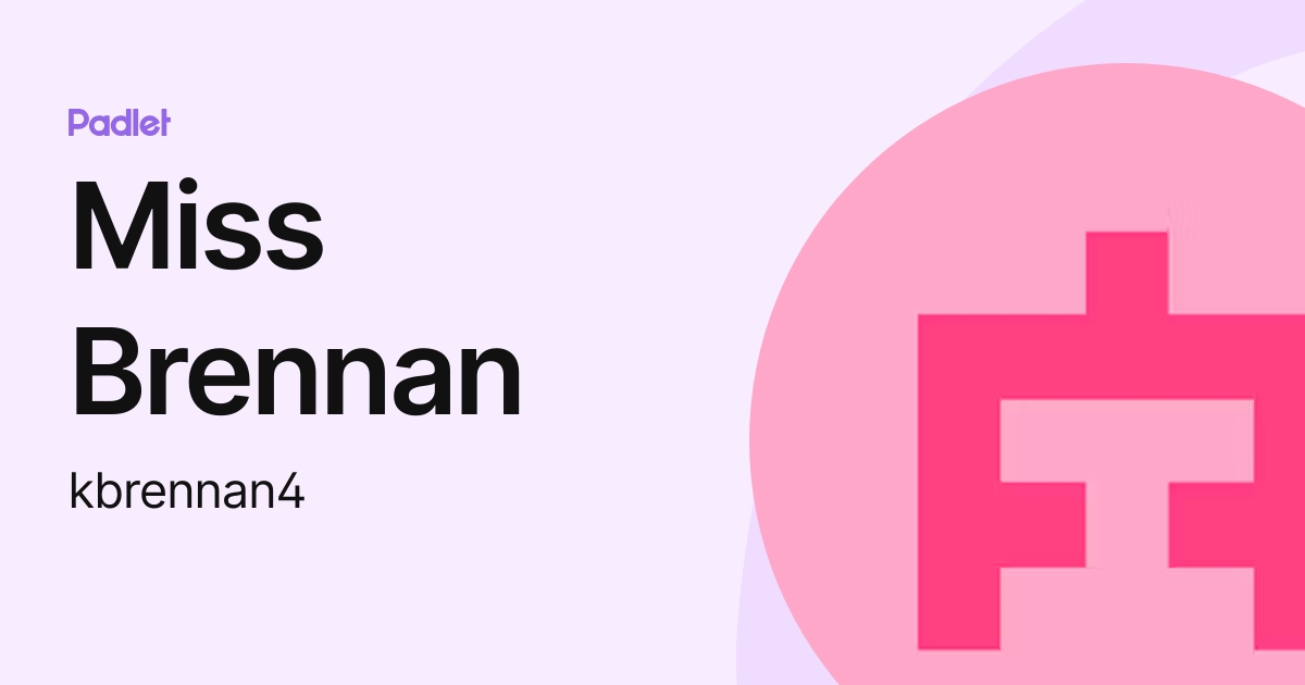 Miss Brennan (kbrennan4) profile | Padlet
