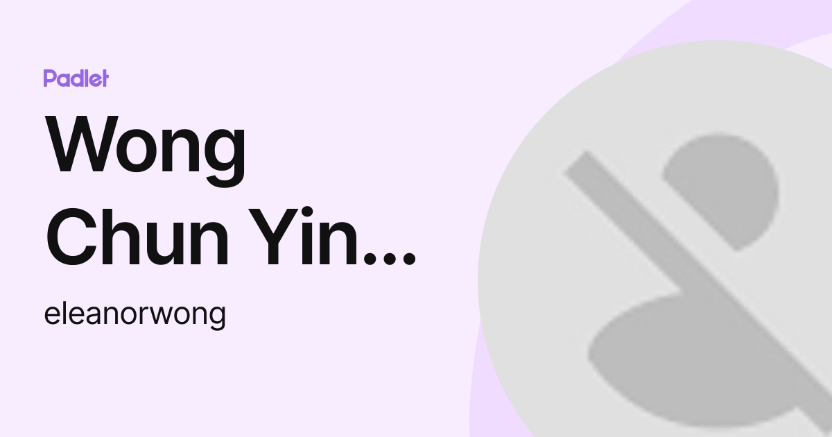 Wong Chun Ying Eleanor (eleanorwong) profile | Padlet