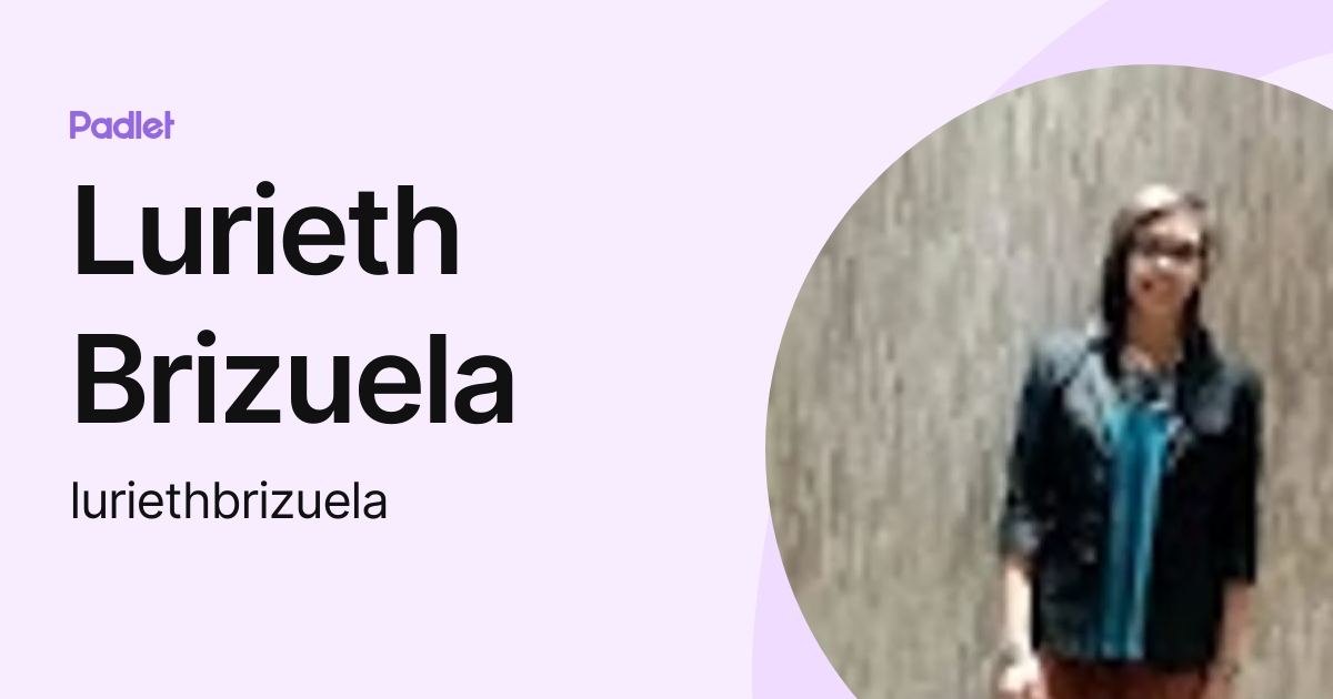 Lurieth Brizuela (luriethbrizuela) profile | Padlet