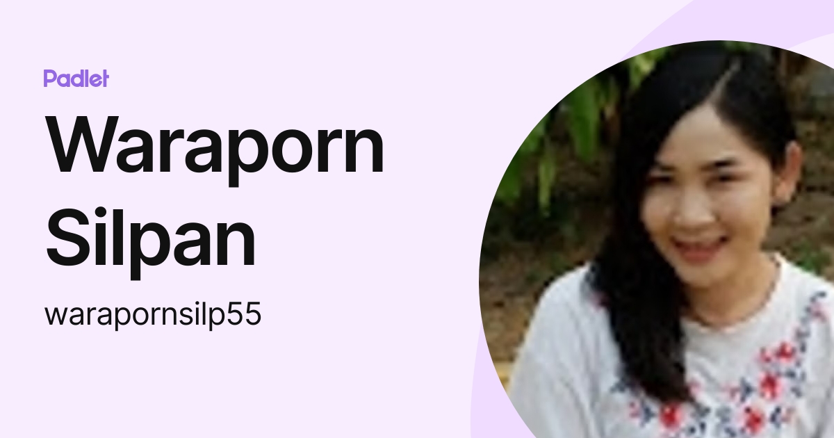 Waraporn Silpan (warapornsilp55) profile | Padlet