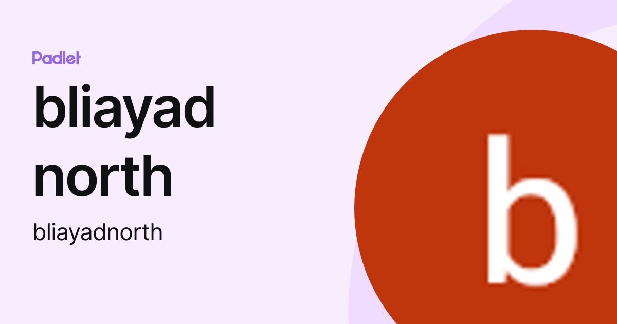 bliayad north (bliayadnorth) profile | Padlet