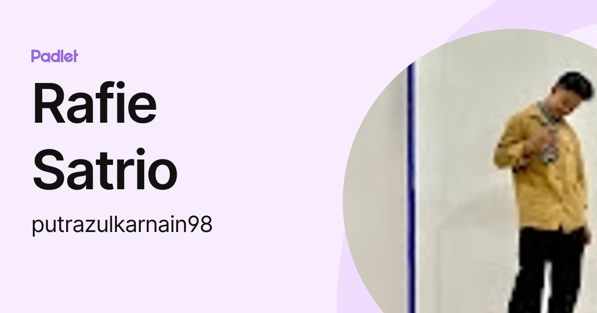 Rafie Satrio (putrazulkarnain98) profile | Padlet