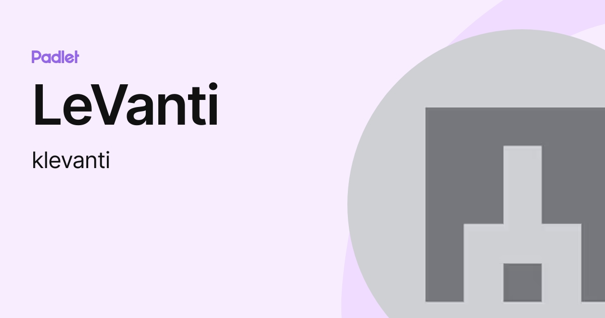 LeVanti (klevanti) profile | Padlet