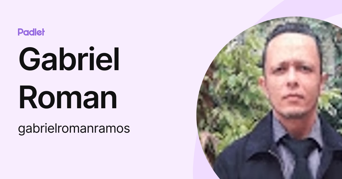 Gabriel Roman (gabrielromanramos) profile | Padlet