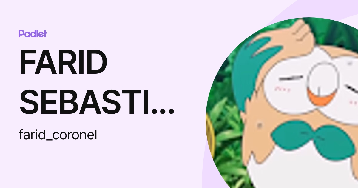 FARID SEBASTIAN CORONEL ESPINOZA (farid_coronel) profile | Padlet