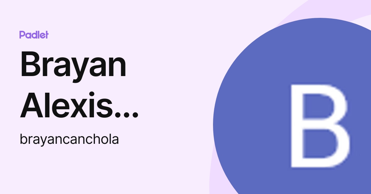 Brayan Alexis Canchola Garza (brayancanchola) profile | Padlet