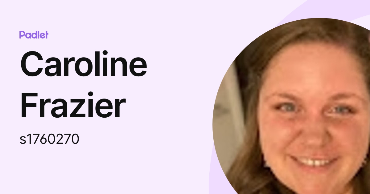 Caroline Frazier (s1760270) profile | Padlet