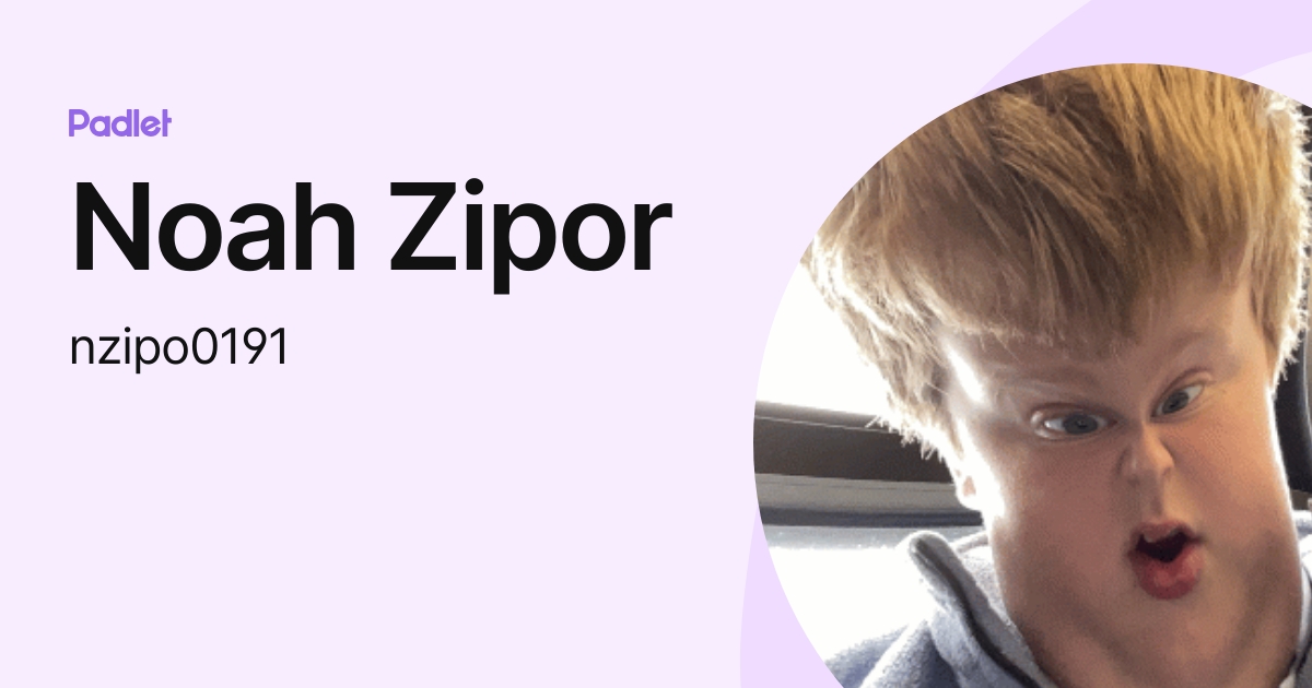 Noah Zipor (nzipo0191) profile | Padlet