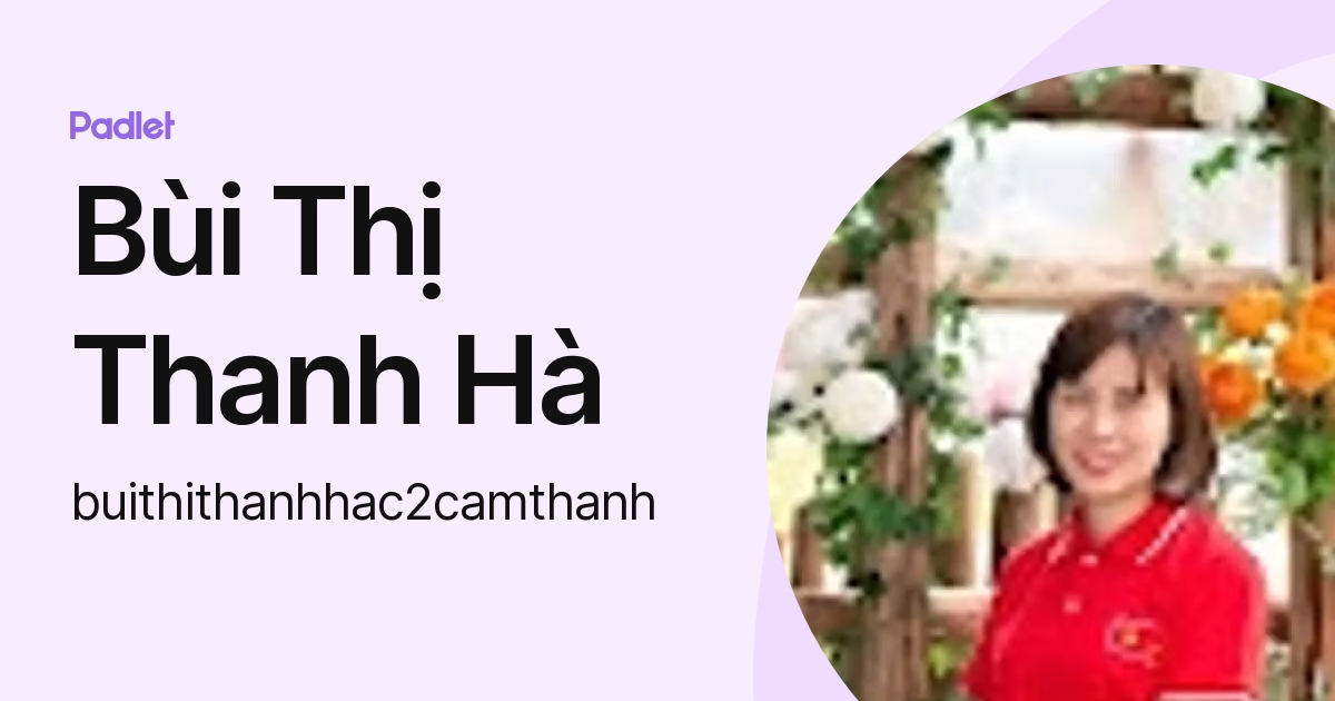 Bùi Thị Thanh Hà (buithithanhhac2camthanh) profile | Padlet