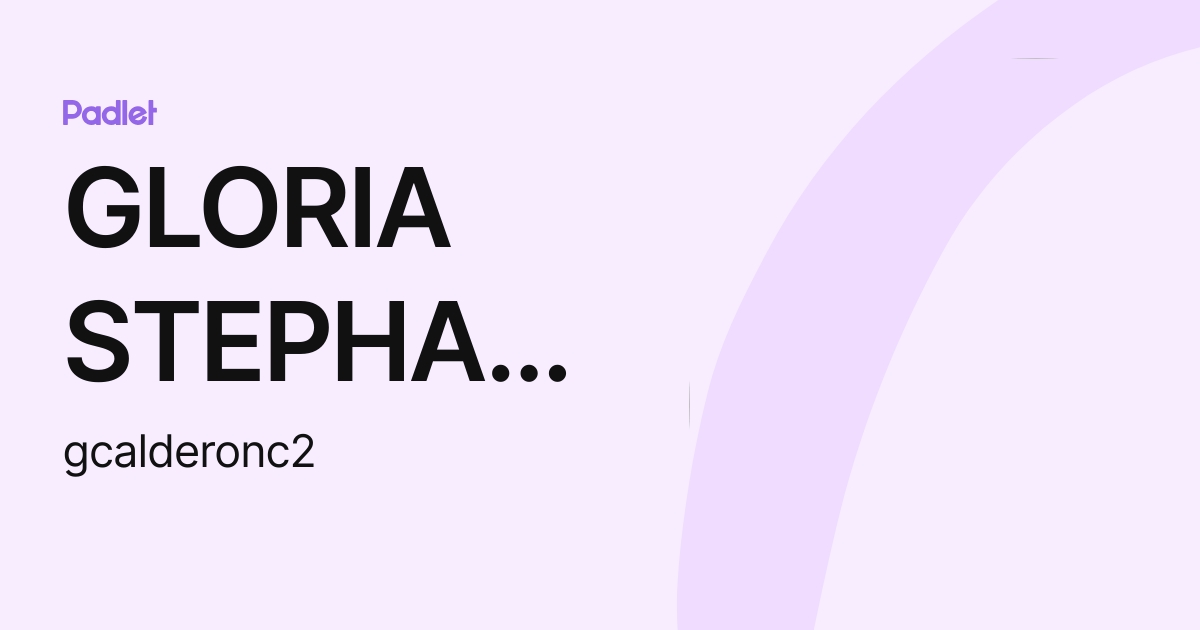 GLORIA STEPHANIE CALDERON CARDONA (gcalderonc2) profile | Padlet