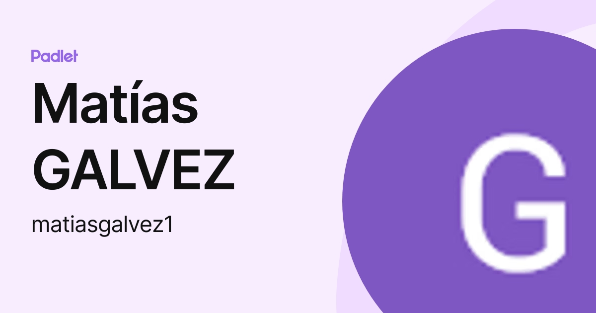 Matías GALVEZ (matiasgalvez1) profile | Padlet
