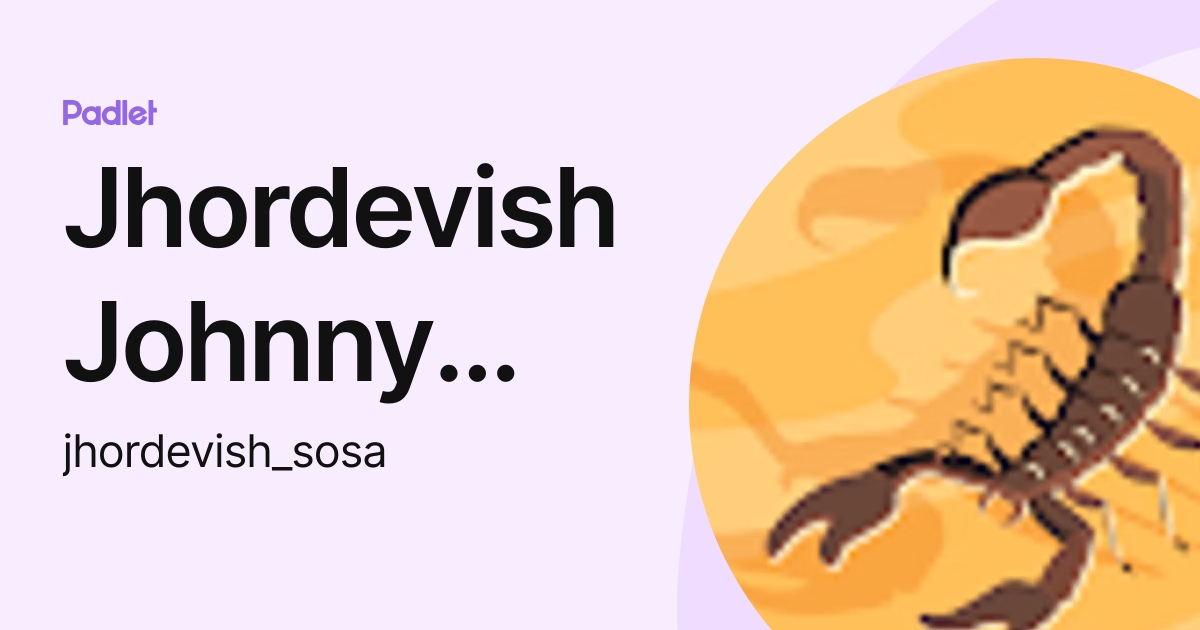 Jhordevish Johnny Sosa Arroyo (jhordevish_sosa) profile | Padlet