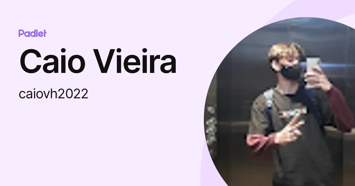 Caio Vieira (caiovh2022) profile | Padlet
