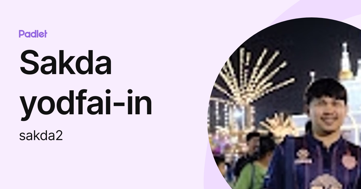 Sakda yodfai-in (sakda2) profile | Padlet