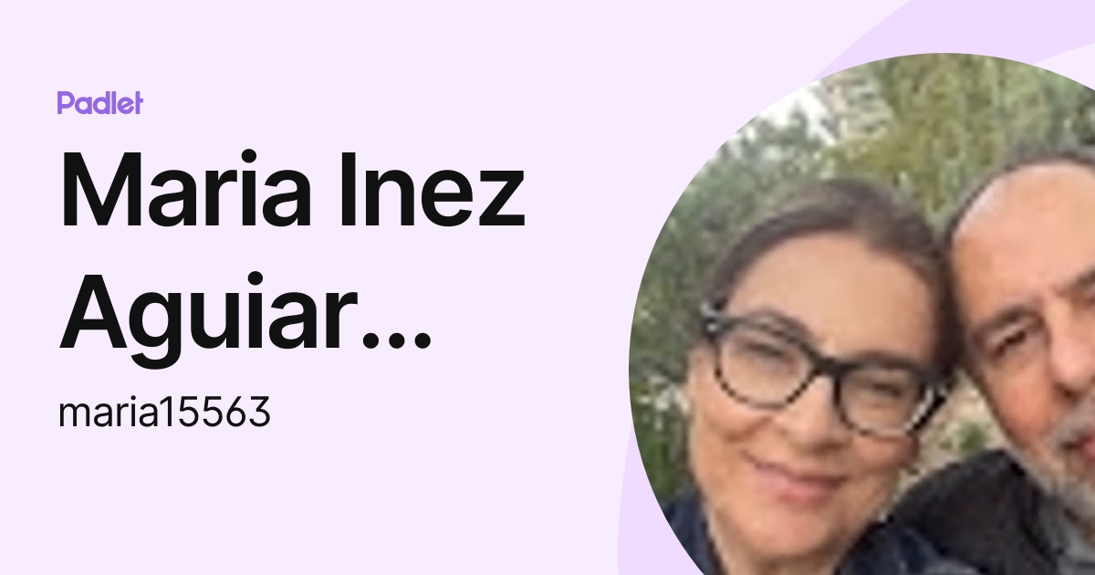Maria Inez Aguiar Braga Ferreira Rodrigues (maria15563) profile | Padlet