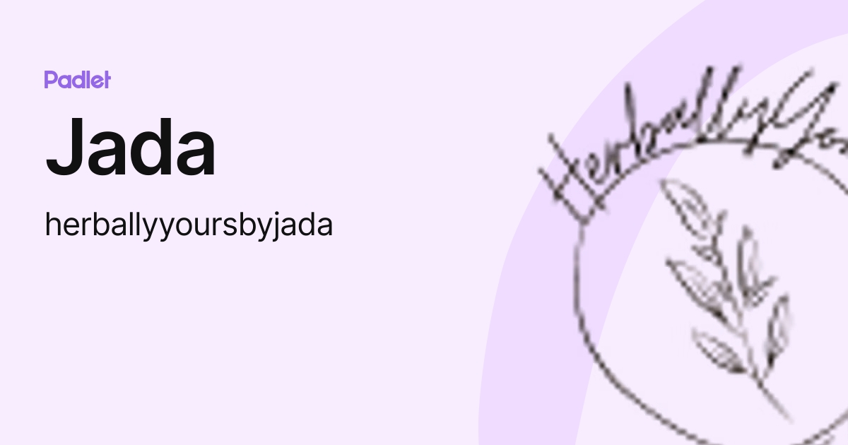 Jada (herballyyoursbyjada) profile | Padlet