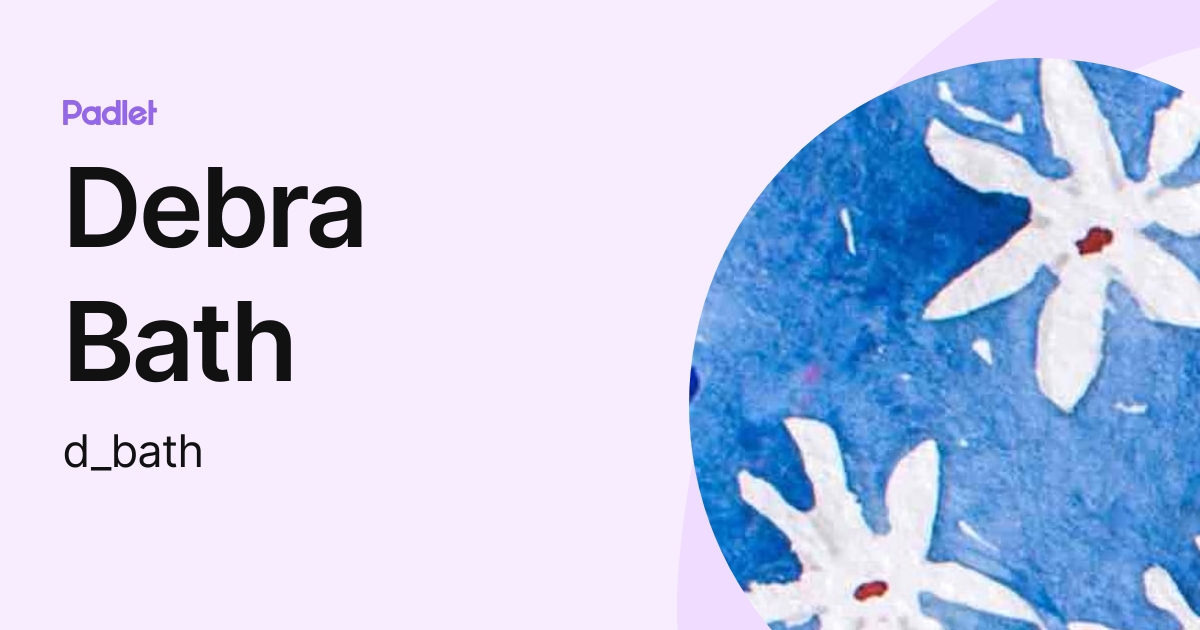 Debra Bath (d_bath) profile | Padlet