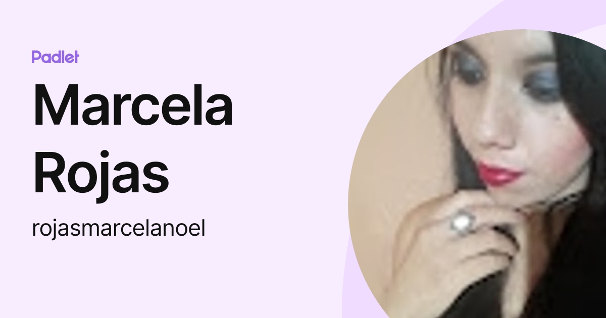 Marcela Rojas (rojasmarcelanoel) profile | Padlet