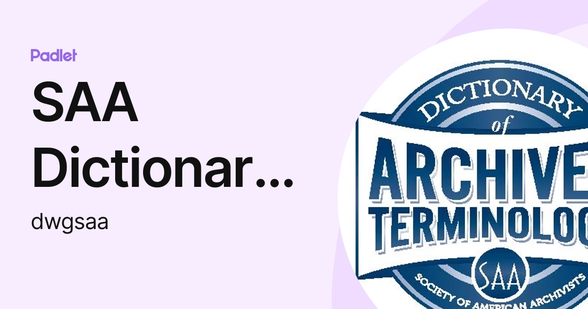 SAA Dictionary Working Group (dwgsaa) profile | Padlet