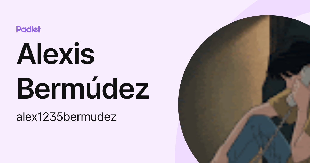 Alexis Bermúdez (alex1235bermudez) profile | Padlet