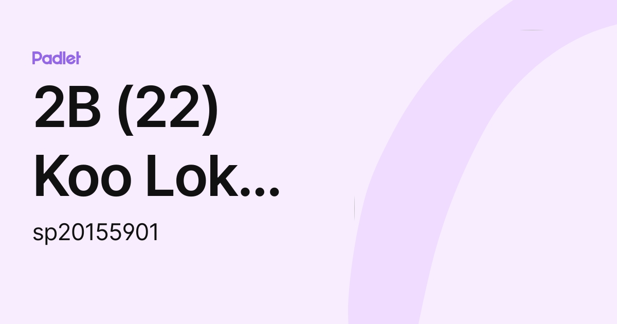 2B (22) Koo Lok Yan (sp20155901) profile | Padlet