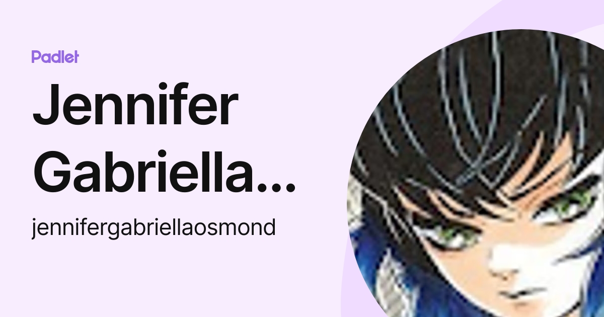 Jennifer Gabriella Osmond (jennifergabriellaosmond) profile | Padlet