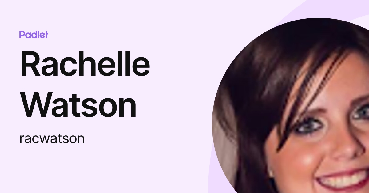 Rachelle Watson (racwatson) profile | Padlet