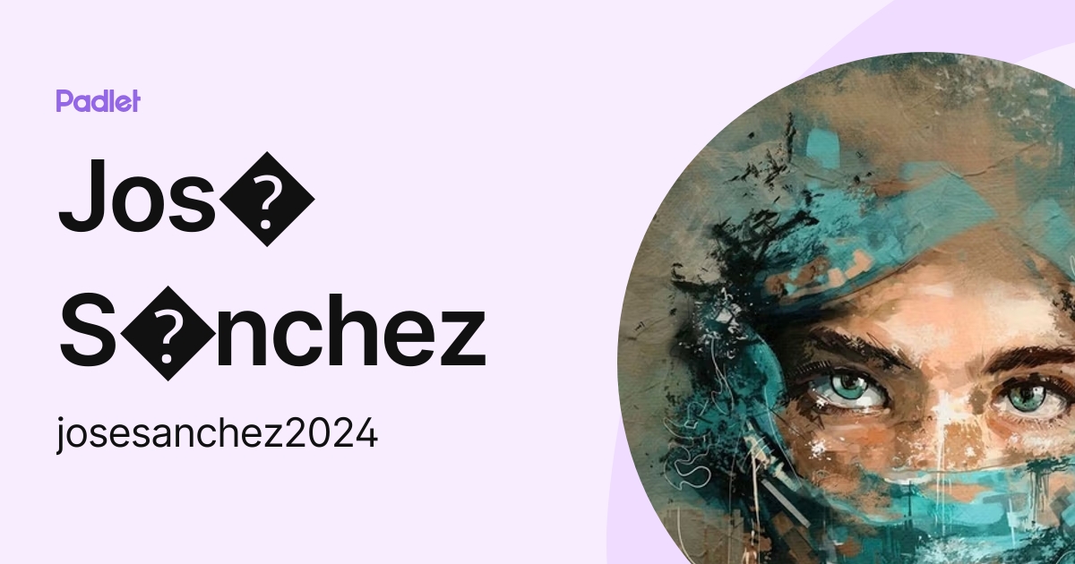 Jos S nchez (josesanchez2024) profile | Padlet