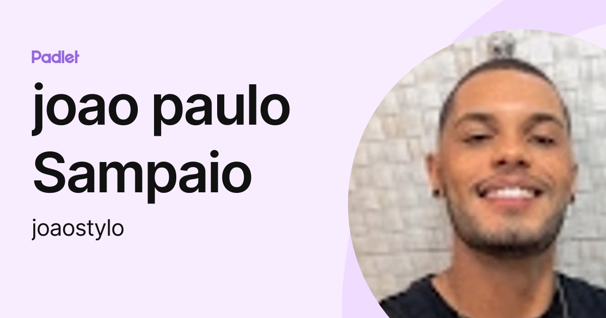 joao paulo Sampaio (joaostylo) profile | Padlet