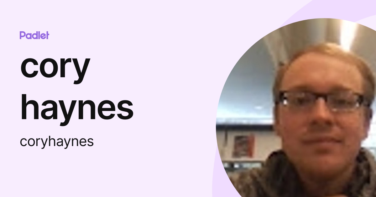 cory haynes (coryhaynes) profile | Padlet