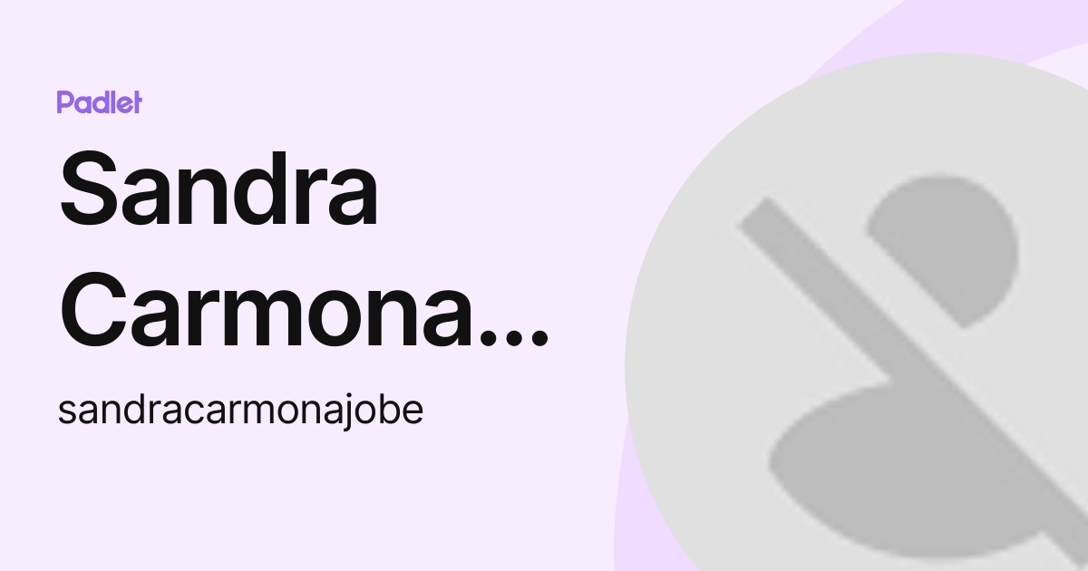 Sandra Carmona Jobe (sandracarmonajobe) profile | Padlet