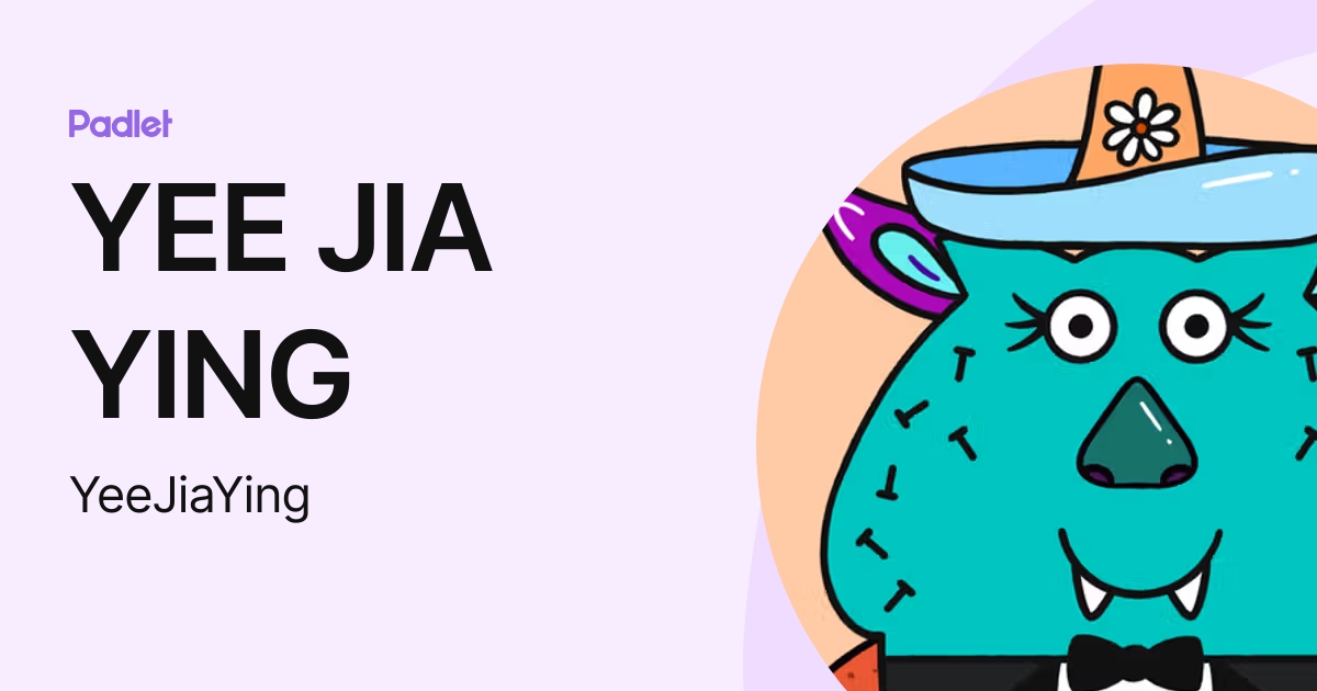 YEE JIA YING (YeeJiaYing) profile | Padlet