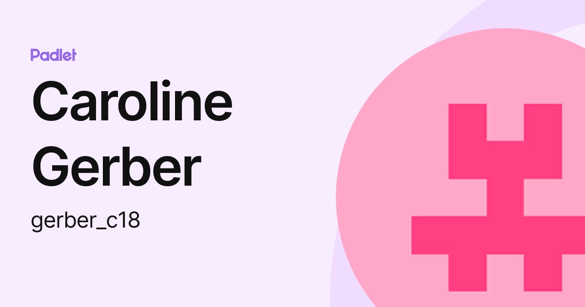 Caroline Gerber (gerber_c18) profile | Padlet