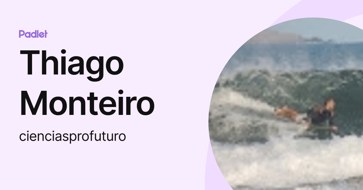 Thiago Monteiro (cienciasprofuturo) profile | Padlet