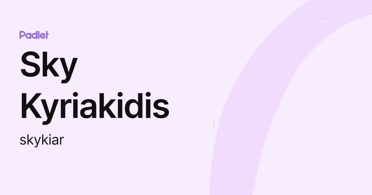 Sky Kyriakidis (skykiar) profile | Padlet